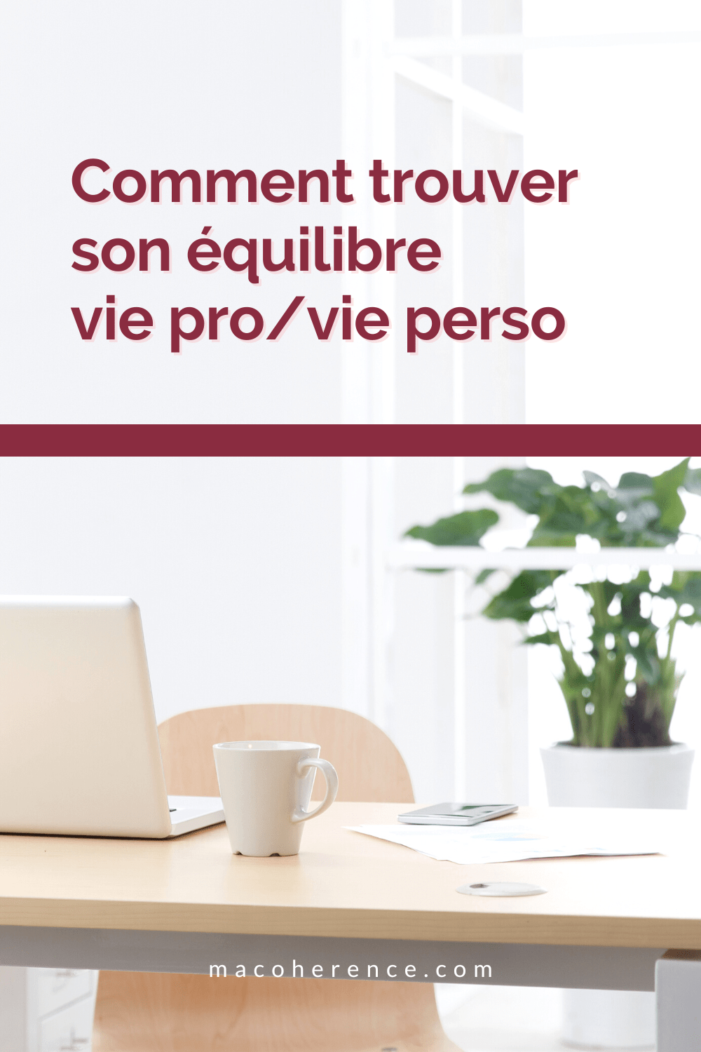 Atteindre un Équilibre Entre Vie Pro et Vie Perso - Ma Cohérence