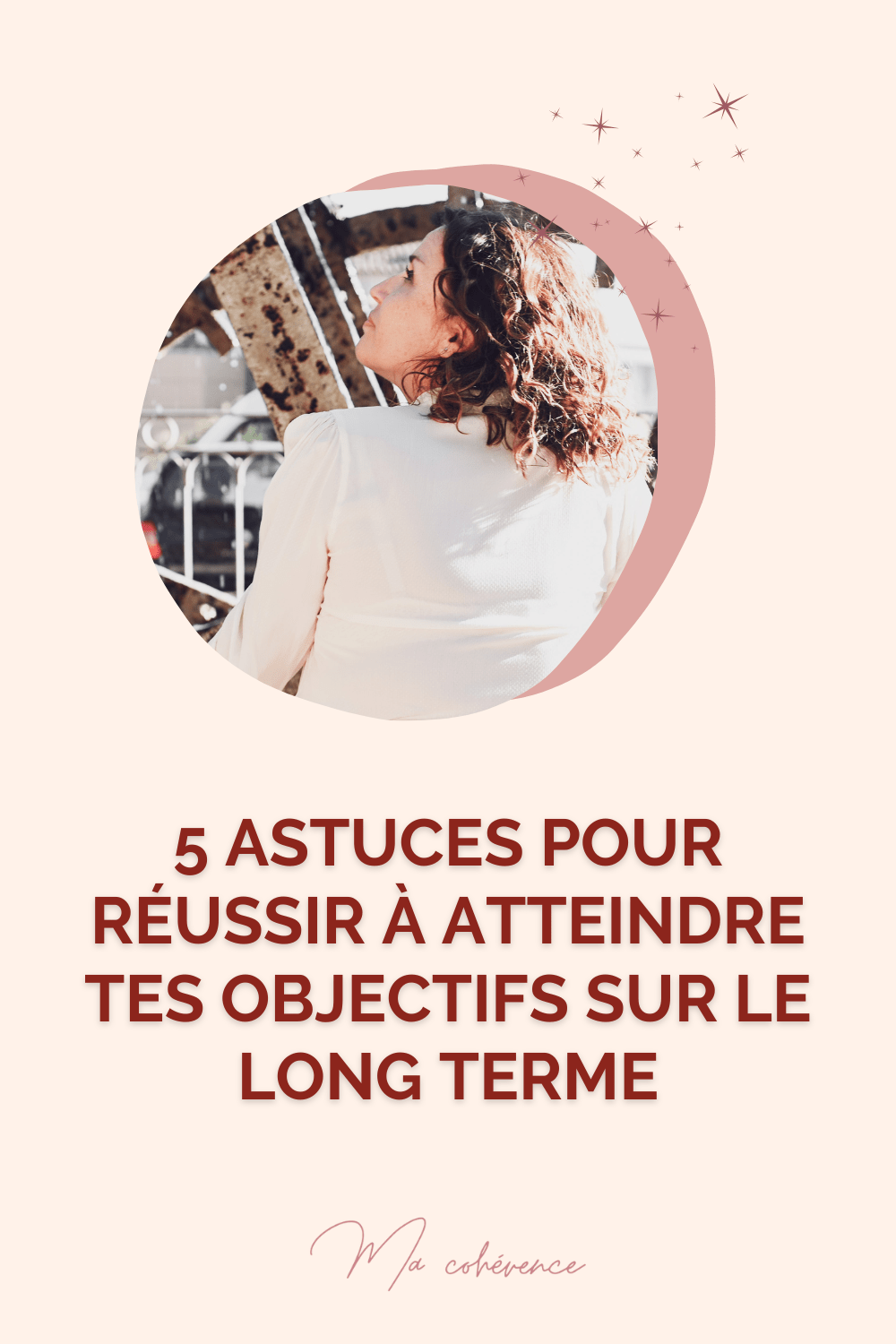 5 Conseils pour Atteindre ses Objectifs Clés - Ma Cohérence