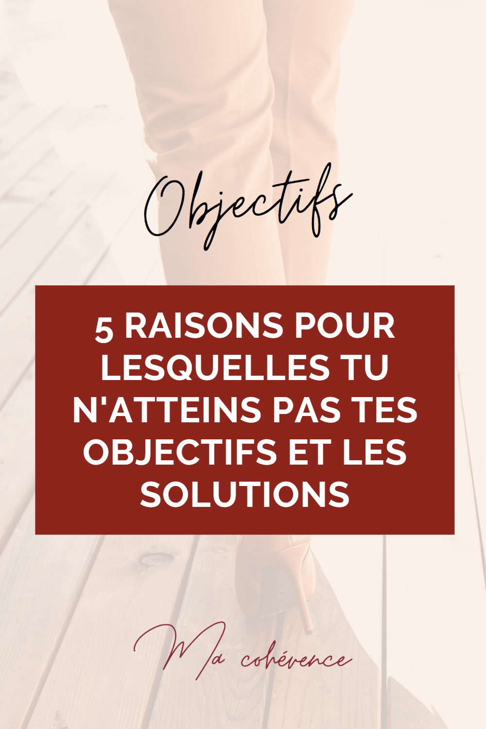 5 Raisons qui Empêchent d’Atteindre ses Objectifs - Ma Cohérence